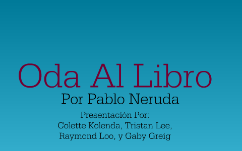 Oda al Libro by Gaby Greig on Prezi