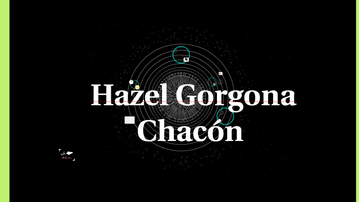 Hazel Gorgona Chacón by Hei Chacón on Prezi