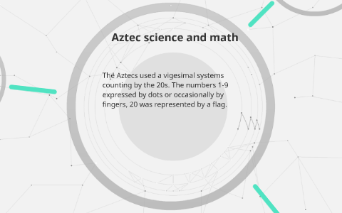 Aztec science and math by Shay Oliver on Prezi