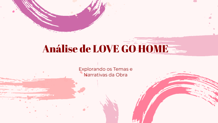 Análise de LOVE GO HOME by milagros aguete on Prezi