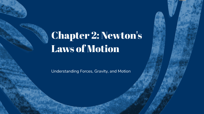 Chapter 2: Newton's Laws of Motion by Shania Clair on Prezi
