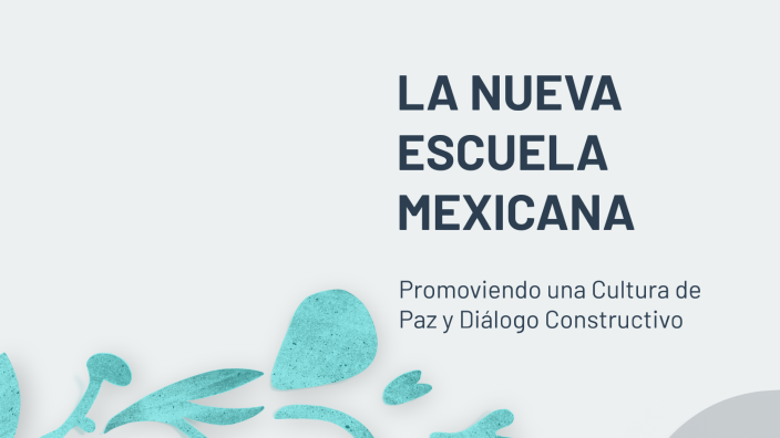 LA NUEVA ESCUELA MEXICANA by ALIZON ALINA JUÁREZ COLLAZO on Prezi