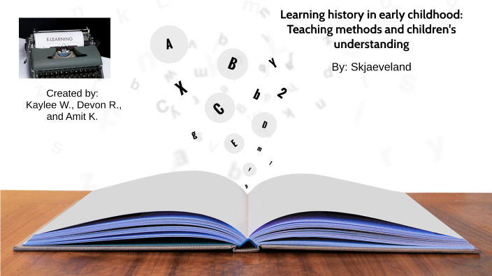 Learning history in early childhood: by Devon Roque on Prezi