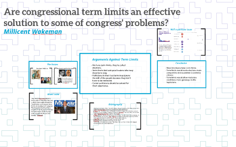Congressional Term Limits. by Millicent Wakeman on Prezi