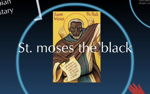 St. Moses the Black by sam klabbers on Prezi