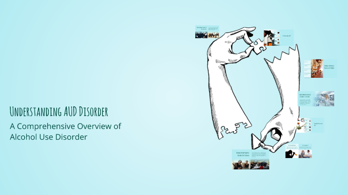 Understanding AUD Disorder by Achilles Oropeza on Prezi