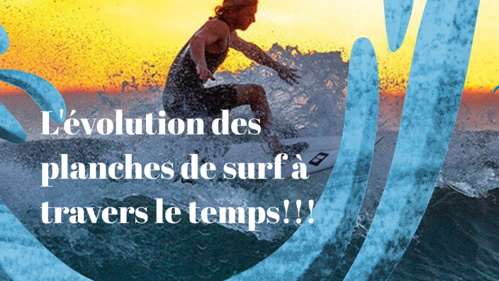1.L'évolution des planches de surf à travers le temps. by Jean-Baptiste ...