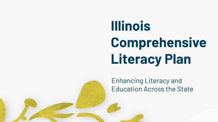 Illinois Comprehensive Literacy Plan by Deanna Markos on Prezi