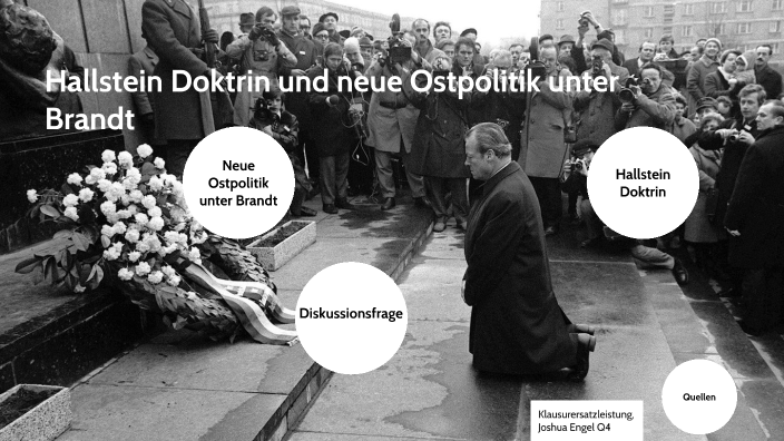 Hallstein Doktrin und neue Ostpolitik unter Brandt by Joshua Engel on Prezi