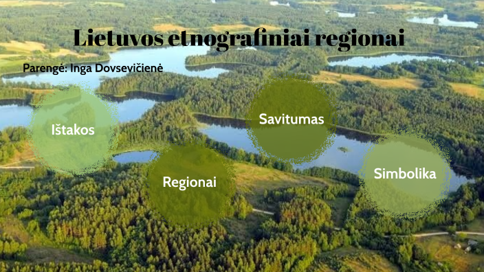 Lietuvos etnografiniai regionai by Inga Dovsevičienė on Prezi