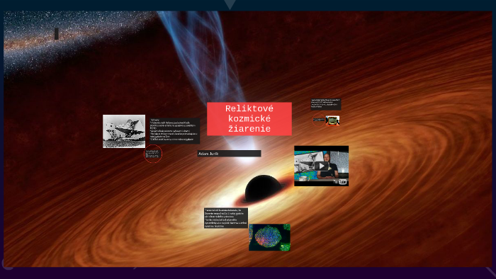 Reliktové kozmické žiarenie by Adam Jurík on Prezi