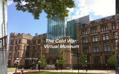 The Cold War: Virtual Museum by Annie Hua on Prezi