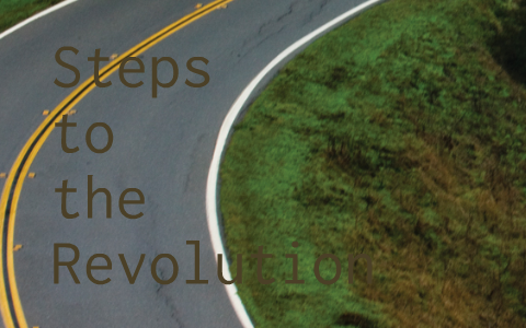Steps to the Revolution by dalton ruch on Prezi