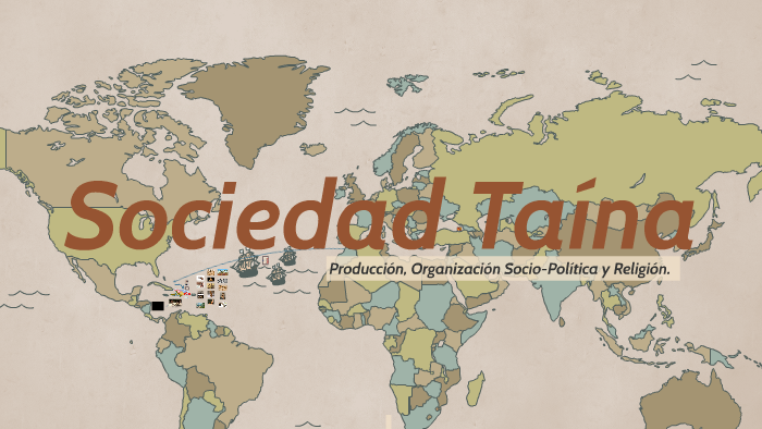 Sociedad Taína by Jose Cabrera on Prezi