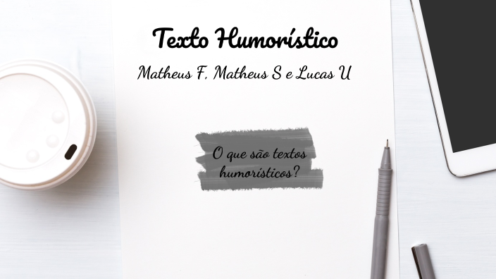 Texto Humorístico - Matheus Maciel by Matheus Forte on Prezi