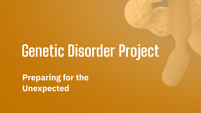 Genetic Disorder Project by Aaron Drake on Prezi