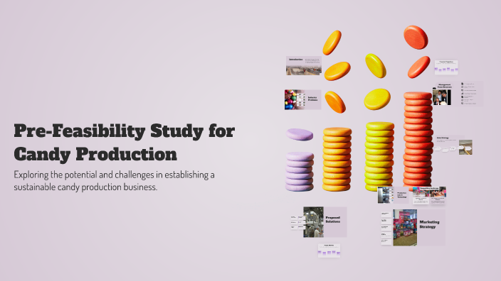 Pre-Feasibility Study for Candy Production by Ruhaab Navid on Prezi