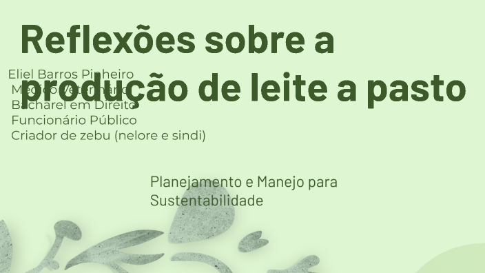 Reflexões sobre a produção de leite a pasto by Eliel Pinheiro on Prezi