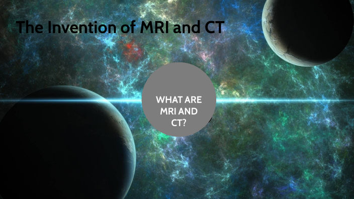 The Invention of CT and MRI by wafaa kamaleddine on Prezi