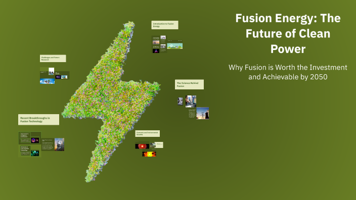 Fusion Energy: The Future of Clean Power by judy alsh on Prezi