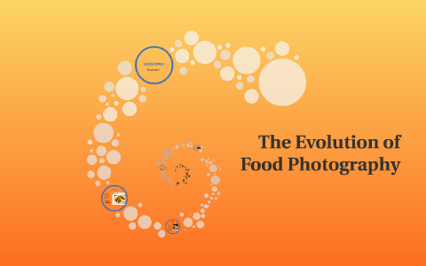 The Evolution of Food Photography by Meghan Farrell on Prezi
