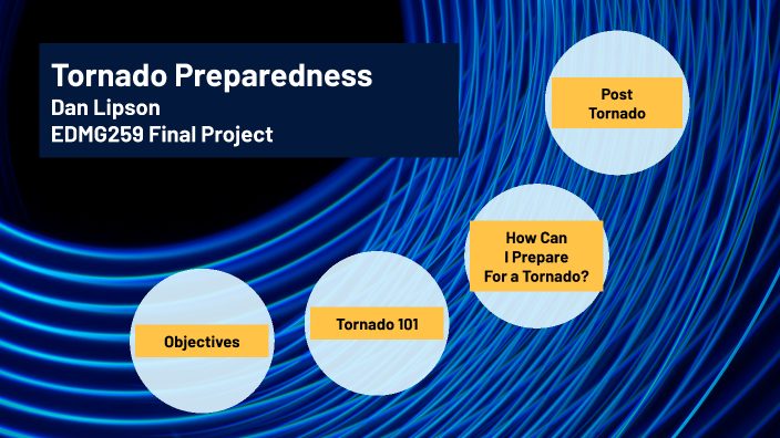 Tornado Preparedness Dan Lipson EDMG259 Final Project by Daniel Lipson on Prezi
