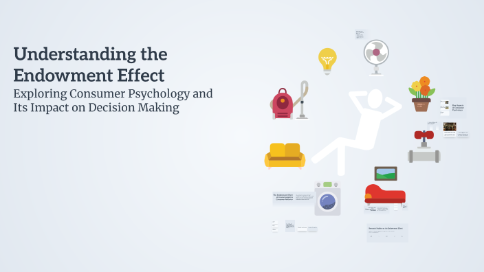 Understanding the Endowment Effect by Kunal Kumar on Prezi