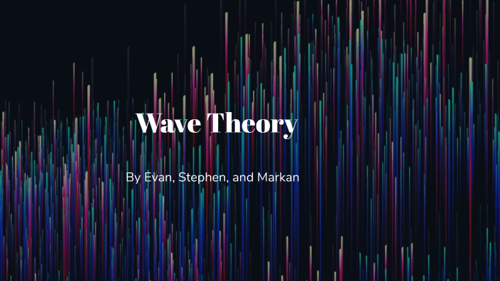 Physics Wave Theory by Markan James on Prezi