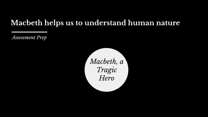 Macbeth the Tragic Hero by leigh Gair on Prezi
