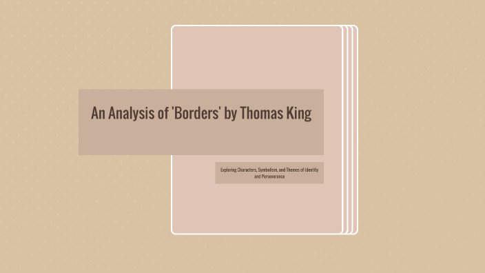 An Analysis of 'Borders' by Thomas King by Hasham Khattak on Prezi