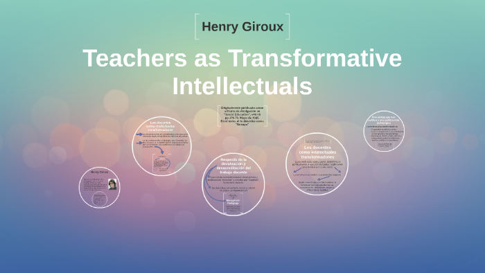 Teachers as Transformative Intellectuals by Ivi Lu on Prezi