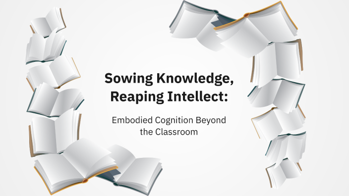 Sowing Knowledge, Reaping Intellect by shelby beaton on Prezi