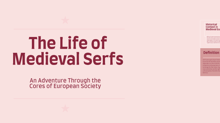 The Life of Medieval Serfs: An Adventure by Nevaeh Tenorio on Prezi