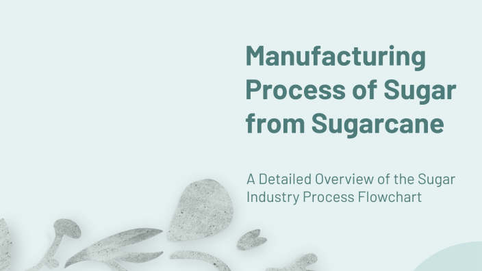 Sugar Industry Process Flowchart by Petes Liando on Prezi