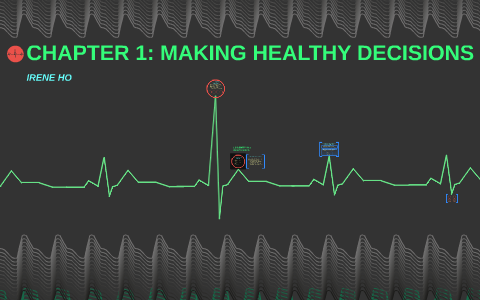 CHAPTER 1: MAKING HEALTHY DECISIONS by Irene Ho on Prezi