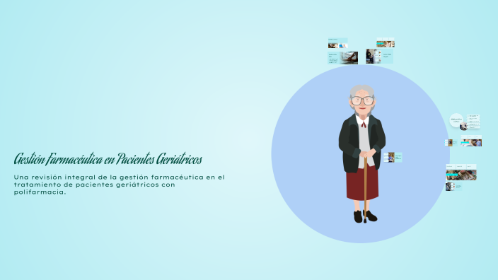 Gestión Farmacéutica en Pacientes Geriátricos by austin mora on Prezi