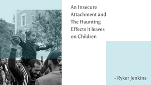The Haunting Effects of a Insecure Attachment Style by Ryker Jenkins on ...