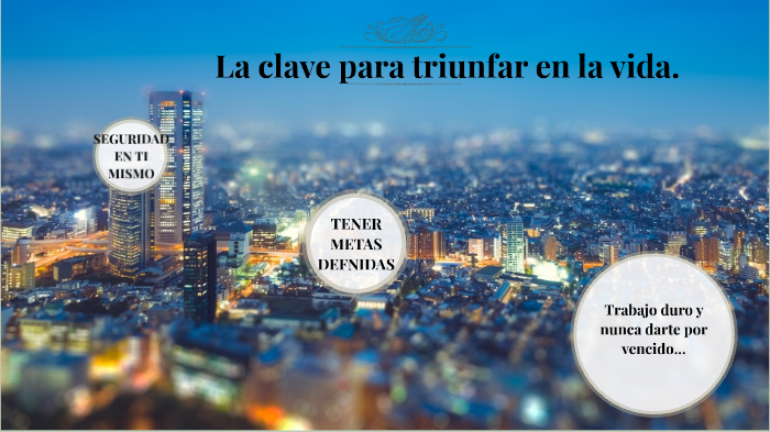Clave para triunfar en la vida by Diego Torres on Prezi