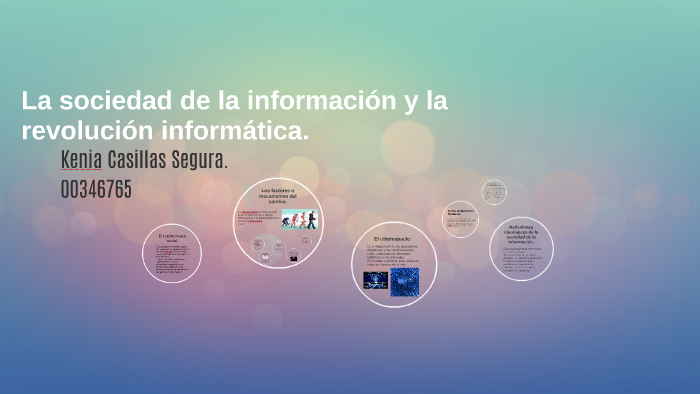 LA SOCIEDAD DE LA INFORMACION Y LA REVOLUCION INFORMATICA by KENIA CASILLAS on Prezi
