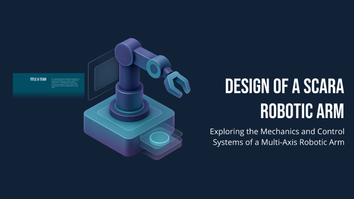 Design of a SCARA Robotic Arm by Yahya Mohammed on Prezi
