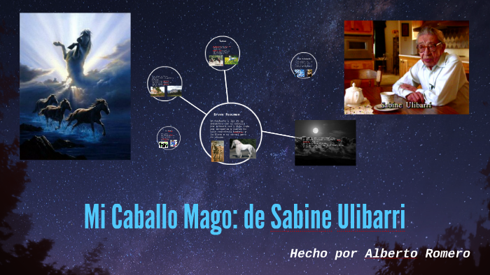 Mi Caballo Mago de: Sabine Ulibari by Alberto Romero on Prezi