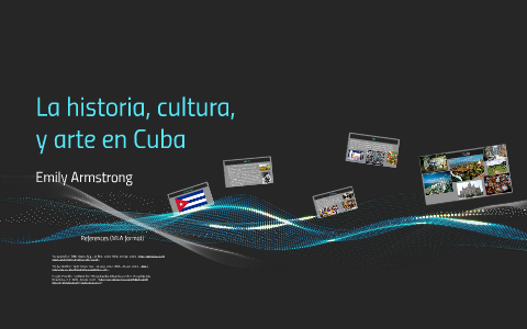 La cultura, historia, y arte en Cuba by Emily Mae on Prezi