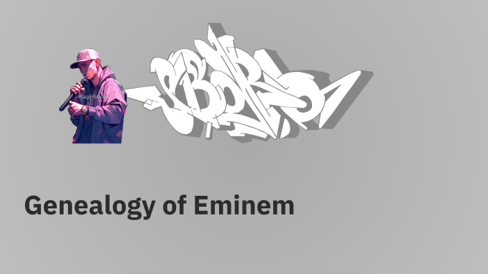 Genealogy of Eminem by tyler zwick on Prezi