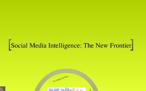 Social Media Intelligence: The New Frontier by Barika Croom on Prezi