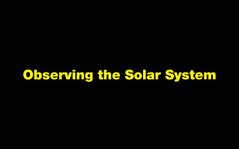 Observing The Solar System by Victor Gaba on Prezi