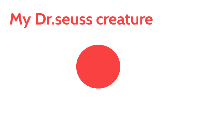 Dr.Seuss character by Isobel Hunt on Prezi