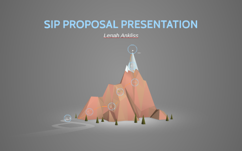 SIP PROPOSAL PRESENTATION by Lenah Ankliss on Prezi