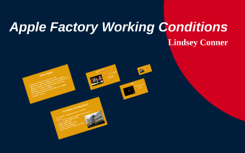 Apple Factory Working Conditions by Lindsey Conner on Prezi