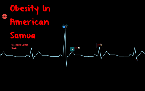 Obesity in American Samoa. by karis davis on Prezi