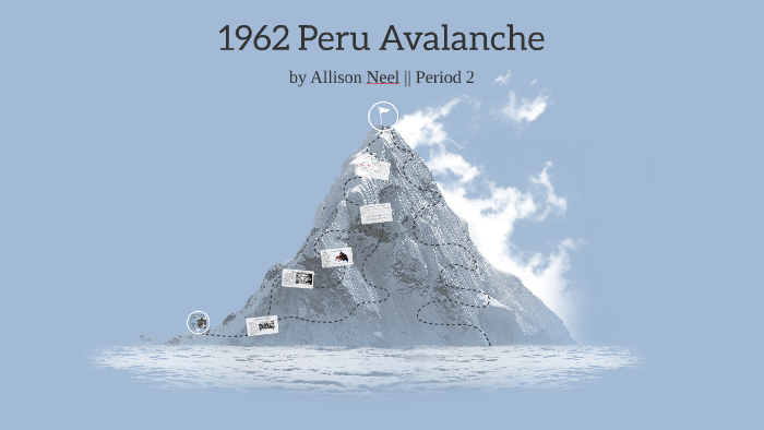 1962 Peru Avalanche by Allison Neel on Prezi